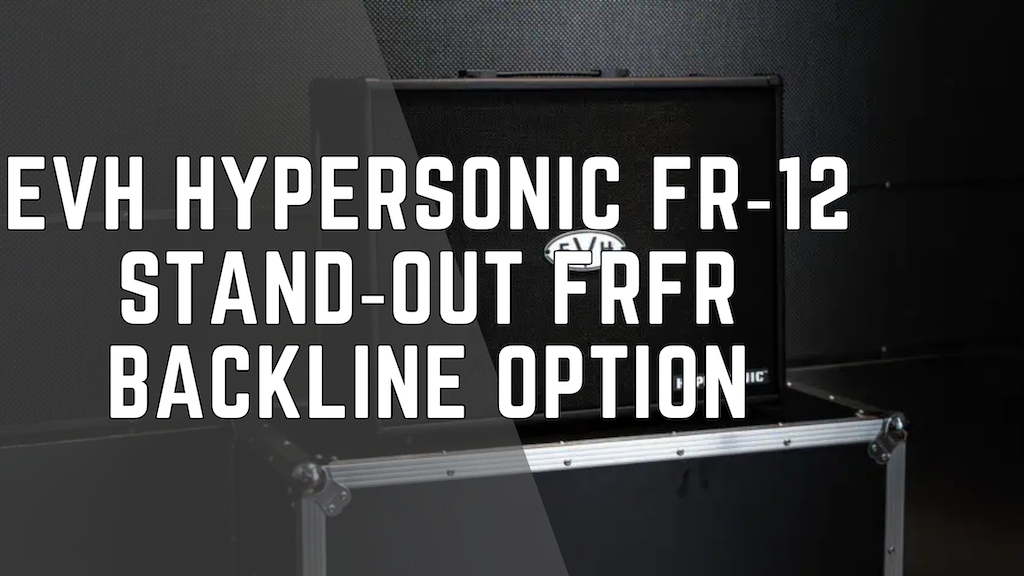 EVH Hypersonic FR‑12: Stand‑Out FRFR Backline Option | Tone Circuit